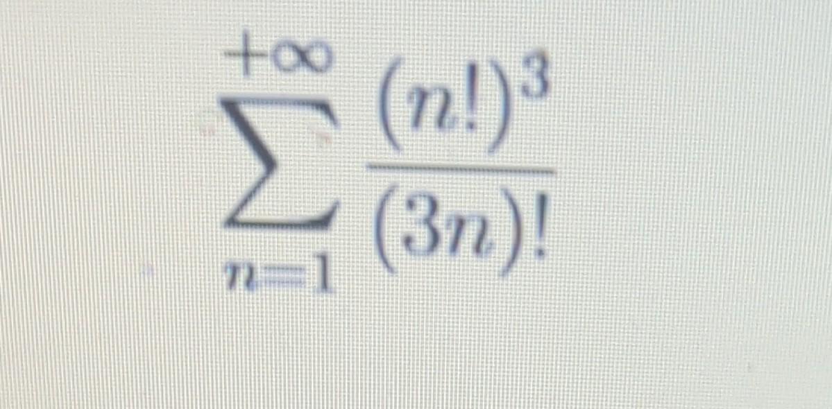 Solved ∑n=1+∞(3n)!(n!)3 | Chegg.com