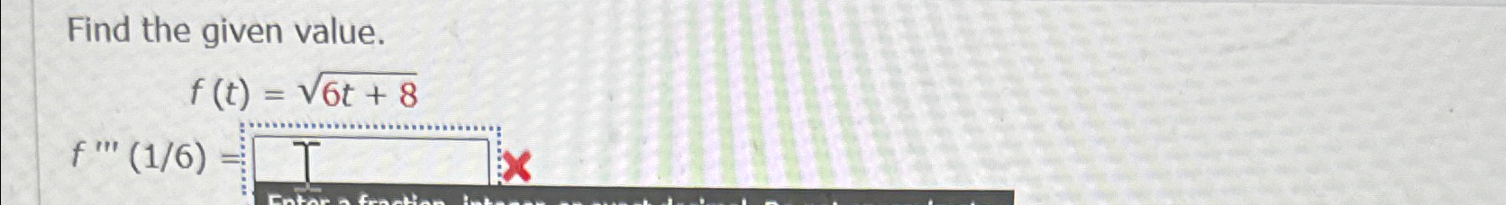 Solved Find the given value.f(t)=6t+82f'''(16)= | Chegg.com