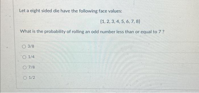Solved Let a eight sided die have the following face values: | Chegg.com