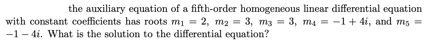 Solved the auxiliary equation of a fifth-order homogeneous | Chegg.com