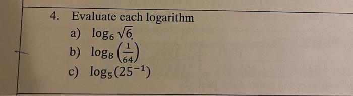 Solved 4. Evaluate each logarithm a) log66 b) log8(641) c) | Chegg.com