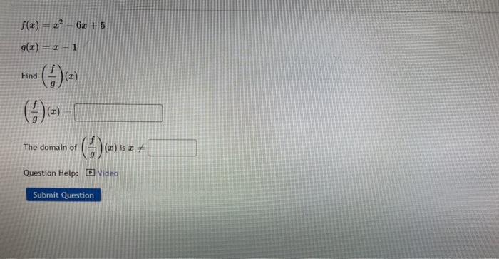 Solved f(x)=x2−6x+5g(x)=x−1 Find (gf)(x) (gf)(x)= The domain | Chegg.com
