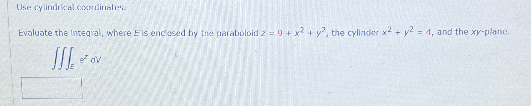 Solved Use cylindrical coordinates.Evaluate the integral, | Chegg.com