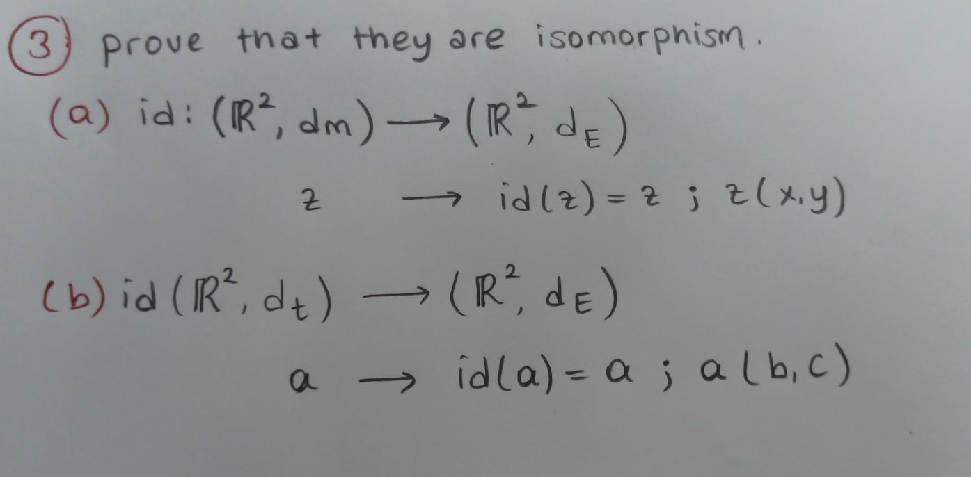 Solved 3) prove that they are isomorphism. (a) id: (R?, dm) | Chegg.com