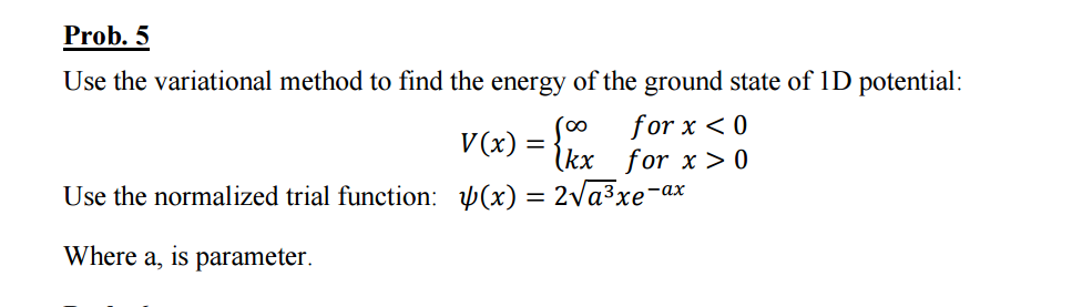 Solved Prob. 5Use the variational method to find the energy | Chegg.com