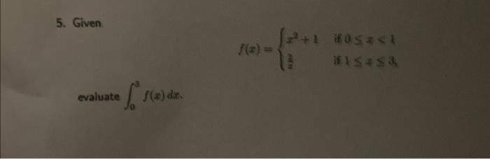 Solved 5. Given f(x)={x2+1xz if 0≤x
