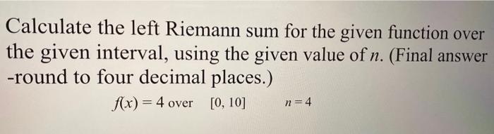 Solved 1. Calculate the left Riemann sum for the given | Chegg.com