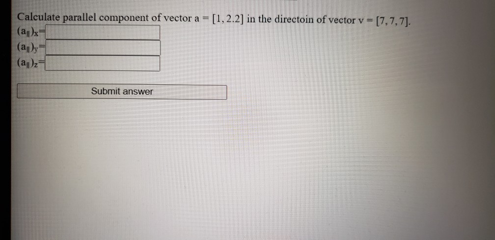 Solved Calculate parallel component of vector a = [1, 2.2] | Chegg.com