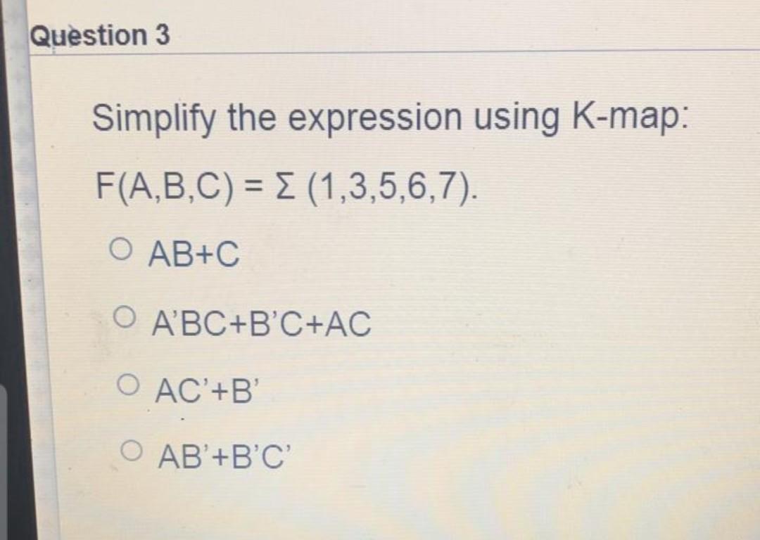 Solved Question 3 Simplify The Expression Using K Map 6899