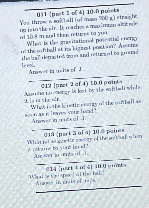 Solved 011 (part 1 of 4) 10.0 points You throw a softball | Chegg.com