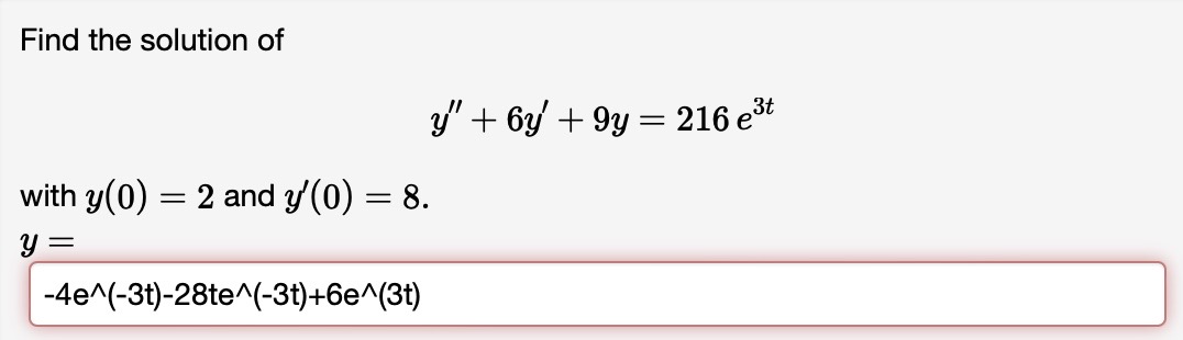 Solved Find the solution ofy''+6y'+9y=216e3twith y(0)=2 ﻿and | Chegg.com