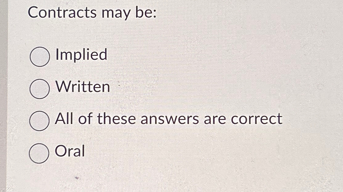 Solved Contracts may be:ImpliedWrittenAll of these answers | Chegg.com
