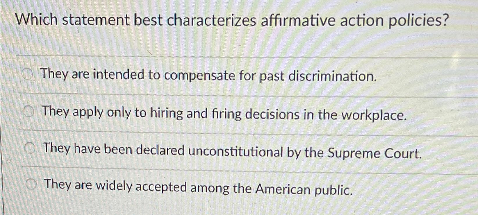 Solved Which statement best characterizes affirmative action | Chegg.com Solved Which statement best characterizes affirmative action | Chegg.com
