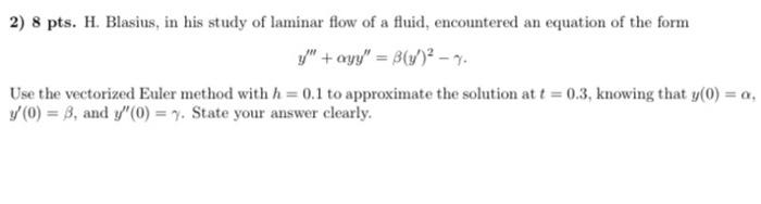 Solved 2) 8 pts. H. Blasius, in his study of laminar flow of | Chegg.com Solved 2) 8 pts. H. Blasius, in his study of laminar flow of | Chegg.com