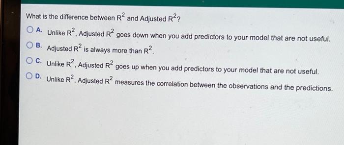 Solved What is the difference between R2 and Adjusted R?? O | Chegg.com