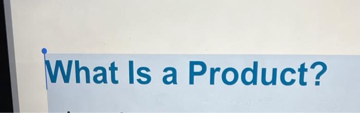 Solved What Is a Product? | Chegg.com