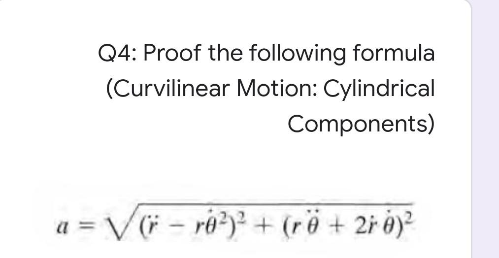 Solved Q4: Proof the following formula (Curvilinear Motion: | Chegg.com