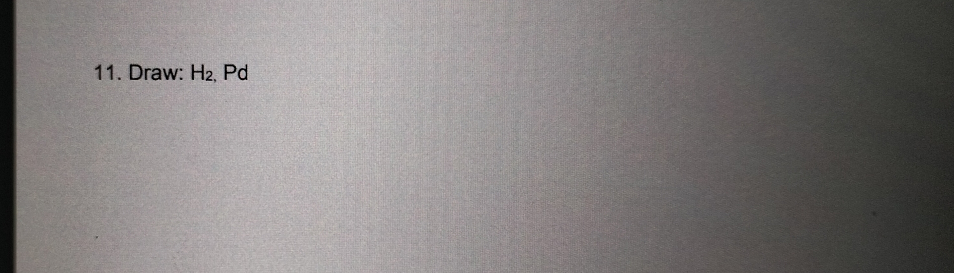 Solved Draw H2,Pd ﻿in Lewis Structure. | Chegg.com