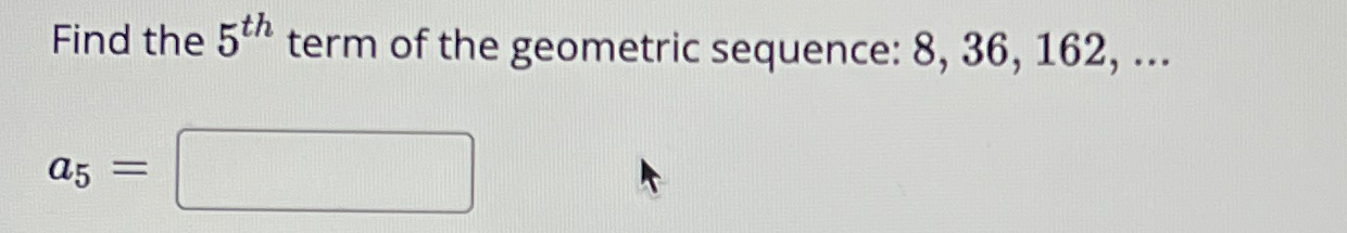 Solved Find the 5th ﻿term of the geometric sequence: | Chegg.com