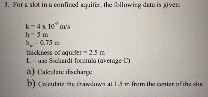 Solved 3. For a slot in a confined aquifer, the following | Chegg.com