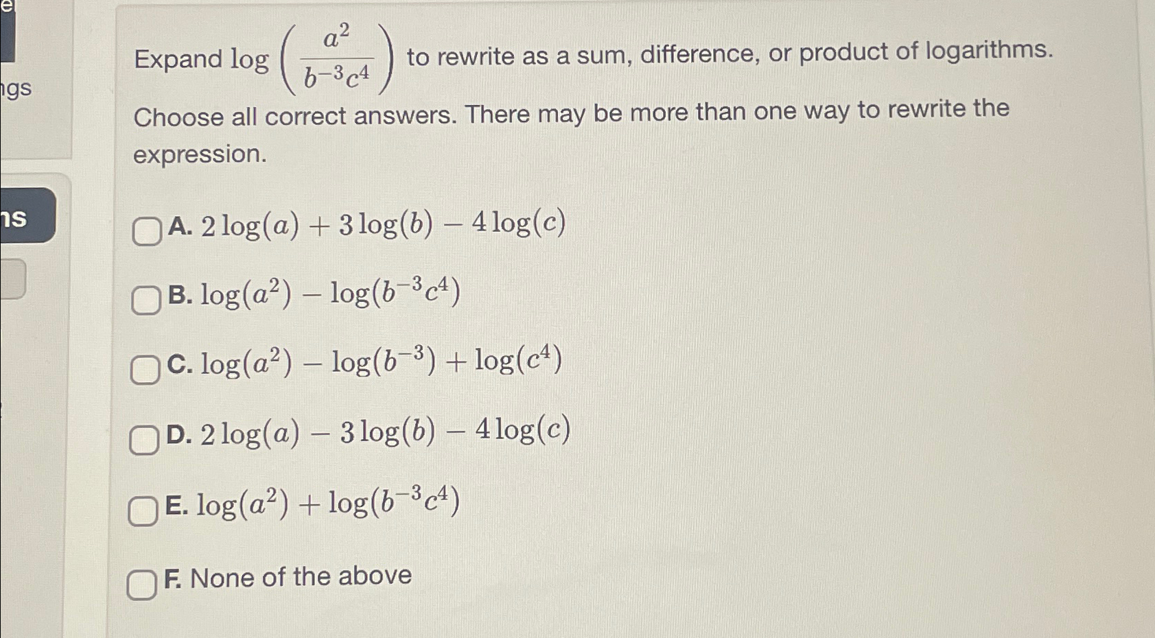 Solved Expand log(a2b-3c4) ﻿to rewrite as a sum, difference, | Chegg.com