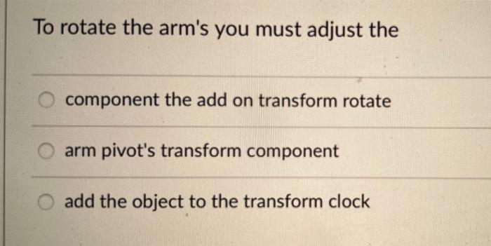 Solved To rotate the arm's you must adjust the component the | Chegg.com