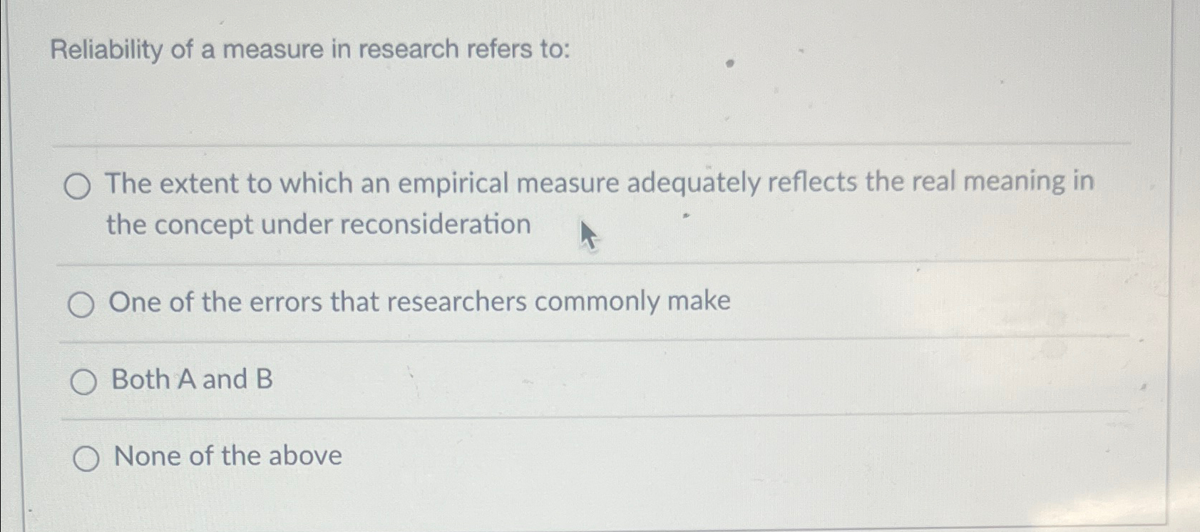 Solved Reliability of a measure in research refers to:The | Chegg.com