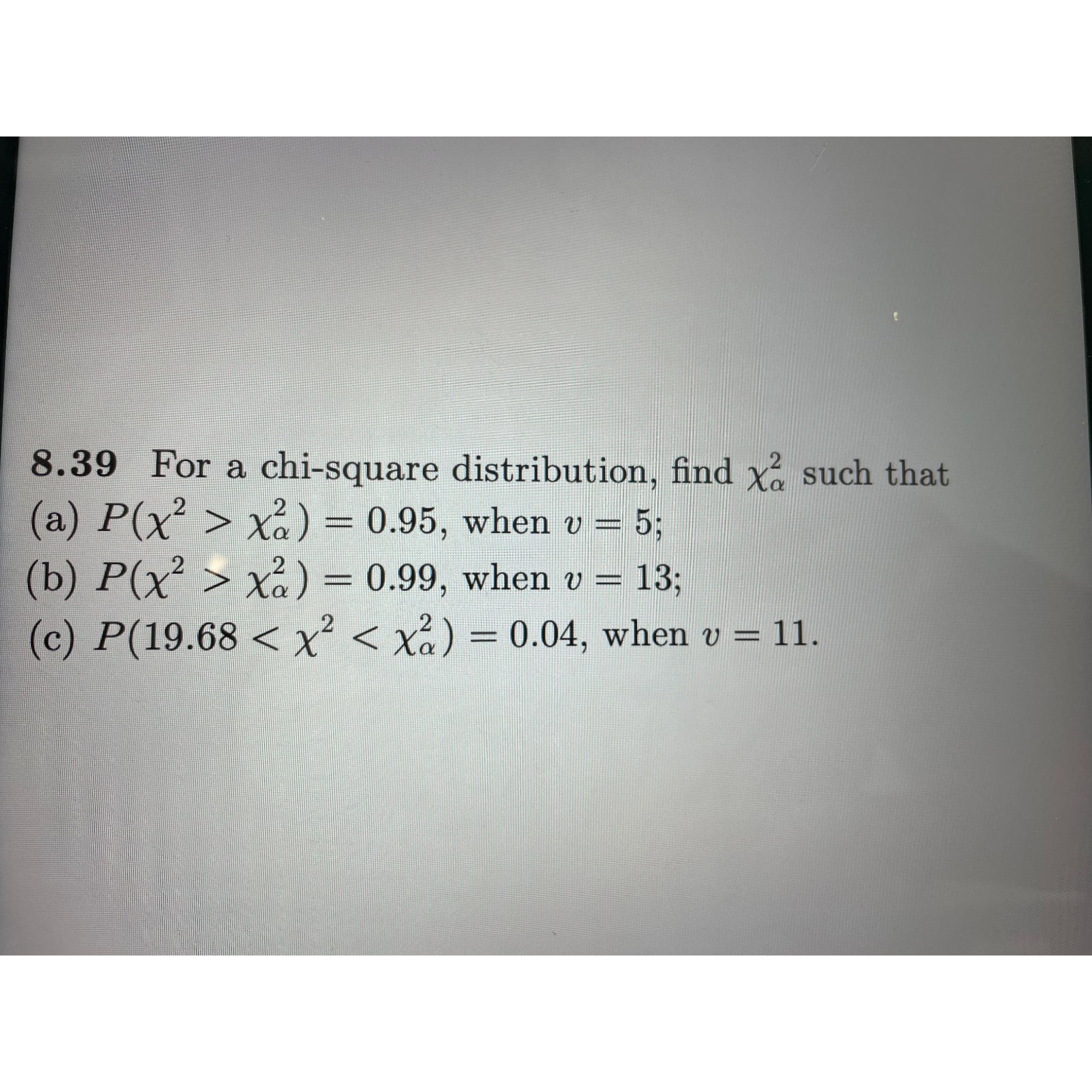 Solved 8.39 ﻿For a chi-square distribution, find χα2 ﻿such | Chegg.com
