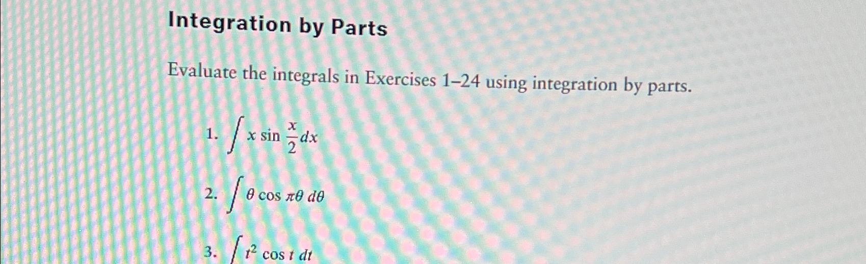 Solved Integration by PartsEvaluate the integrals in | Chegg.com
