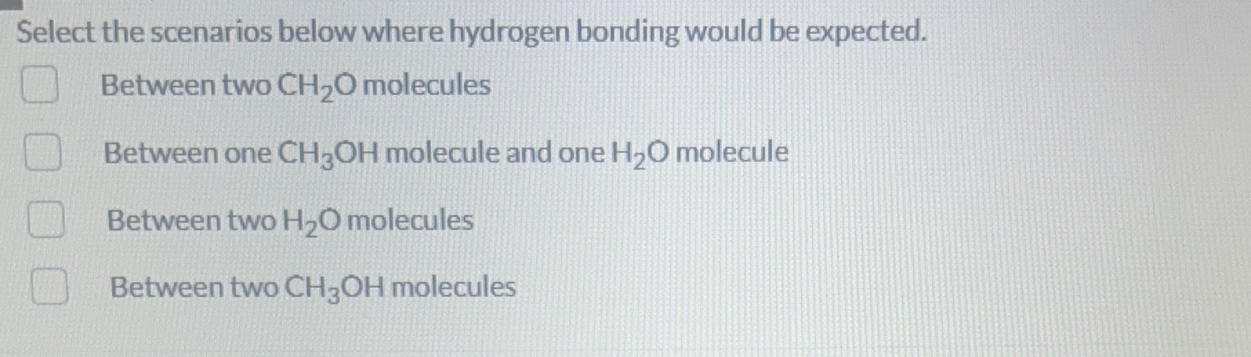 Solved Select the scenarios below where hydrogen bonding | Chegg.com
