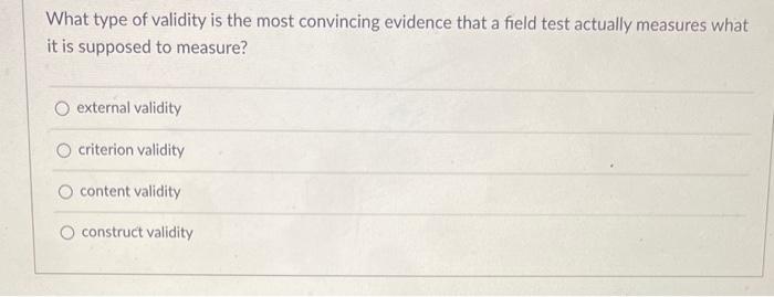 [Solved]: What type of validity is the most convincing evid