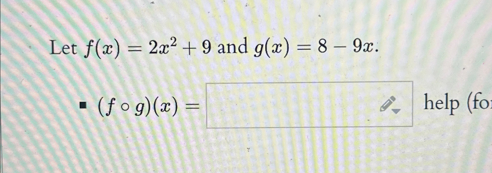 Solved Let f(x)=2x2+9 ﻿and g(x)=8-9x.(f@g)(x)= ﻿help (fo | Chegg.com