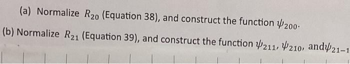 Solved (a) Normalize R20 (Equation 38), and construct the | Chegg.com