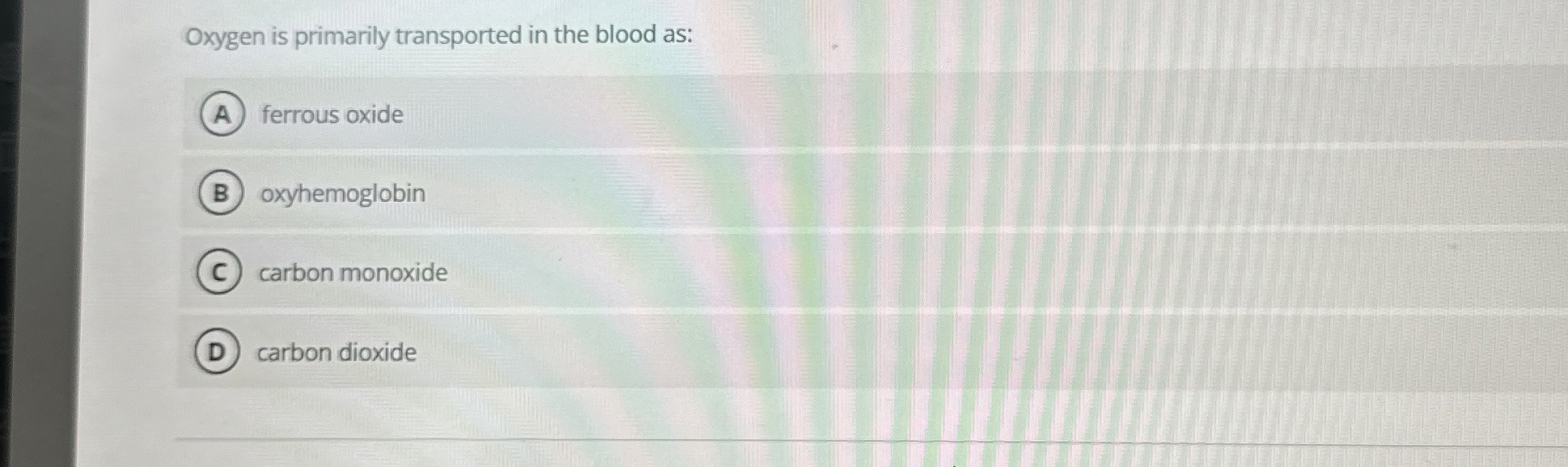 Solved Oxygen is primarily transported in the blood | Chegg.com