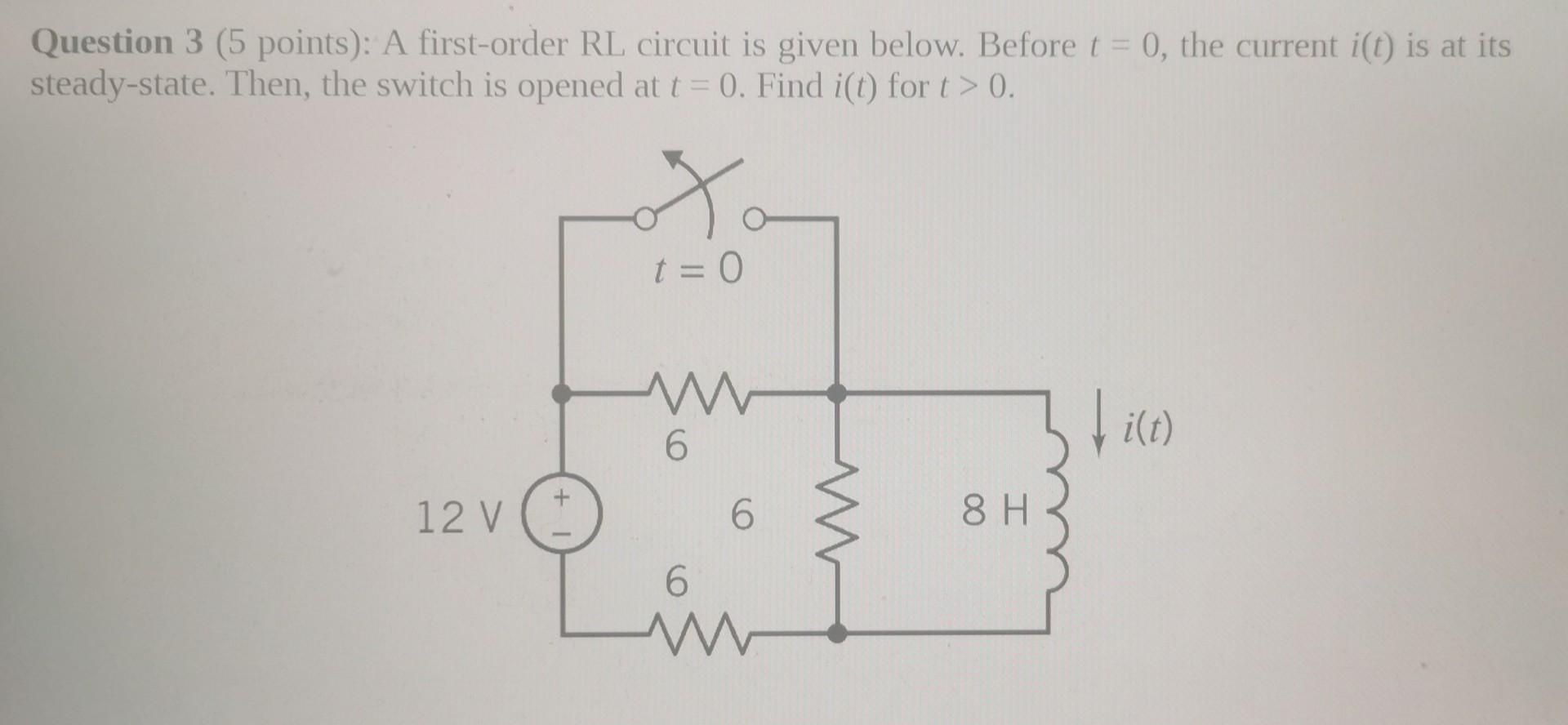 Solved Question 3 (5 points): A first-order RL circuit is | Chegg.com
