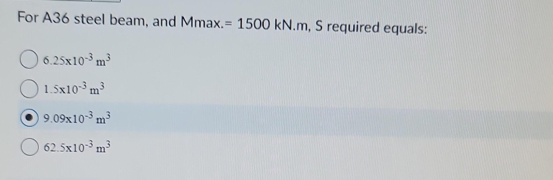 Solved For A36 steel beam, and Mmax. =1500kN.m, S required | Chegg.com