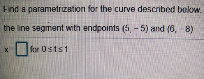 Solved Find a parametrization for the curve described below. | Chegg.com