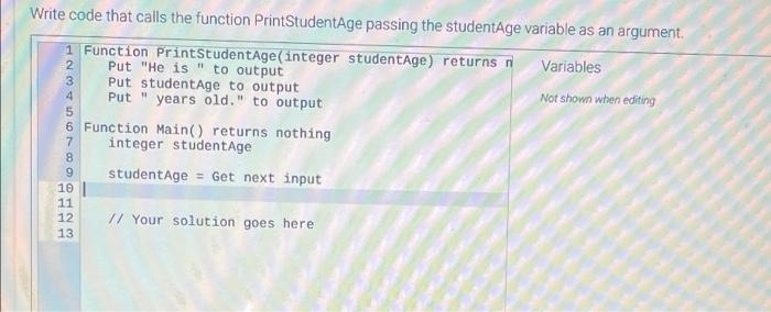 Solved Write code that calls the function PrintStudentAge | Chegg.com