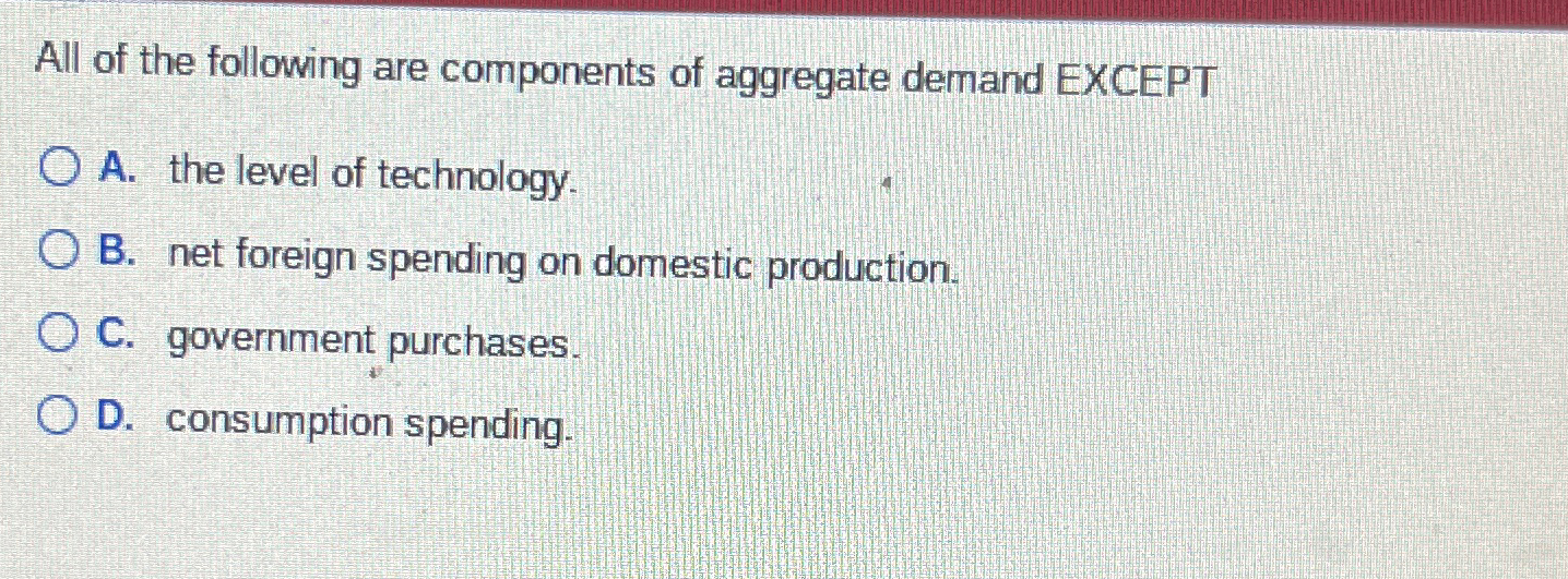 Solved All of the following are components of aggregate | Chegg.com
