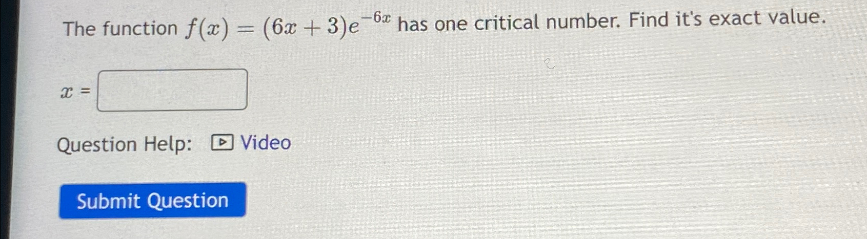 Solved The function f(x)=(6x+3)e-6x ﻿has one critical | Chegg.com