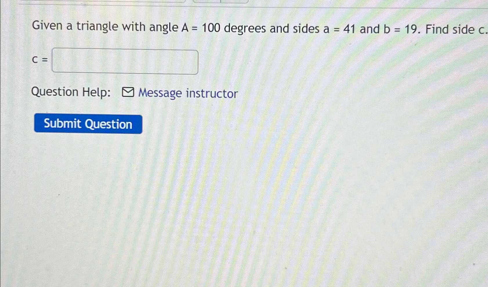 Solved Given a triangle with angle A=100 ﻿degrees and sides | Chegg.com