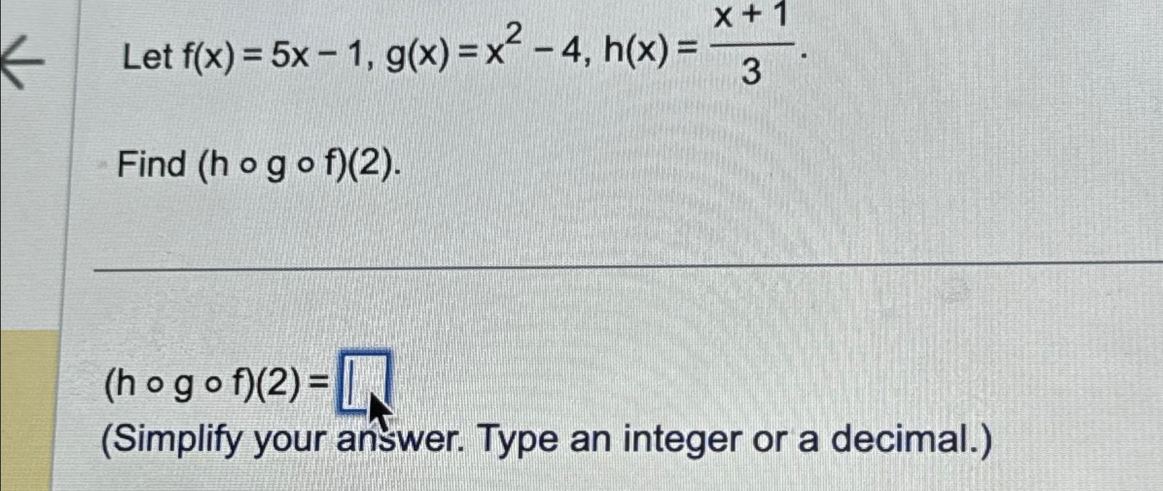 Solved Let f(x)=5x-1,g(x)=x2-4,h(x)=x+13Find | Chegg.com