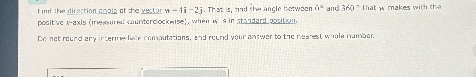 Solved Find the direction angle of the vector w=4i-2j. ﻿That | Chegg.com