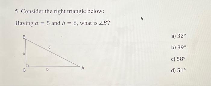 Solved 5. Consider the right triangle below: Having a = 5 | Chegg.com