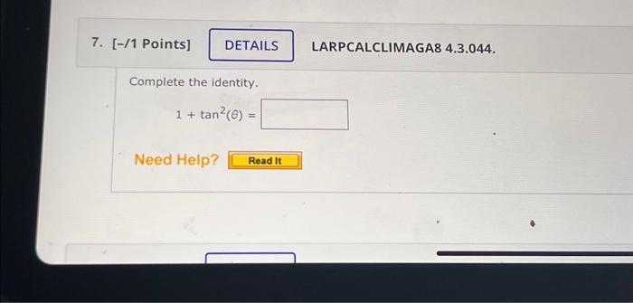 Solved 7. [-/1 Points] DETAILS Complete the identity. 1 + | Chegg.com