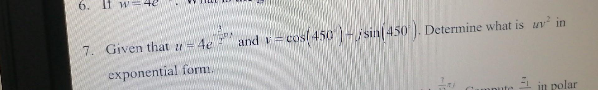 Solved 6. If w=40 2 and v= cos(450)+ i sin(450"). Determine | Chegg.com