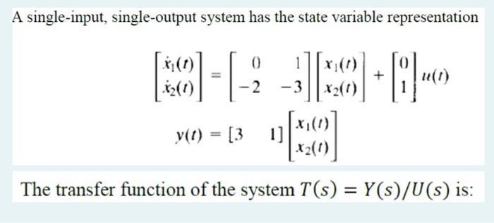 Solved A single-input, single-output system has the state | Chegg.com