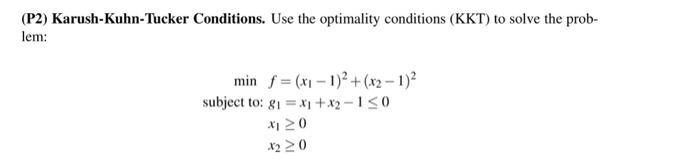 Solved (P2) Karush-Kuhn-Tucker Conditions. Use the | Chegg.com