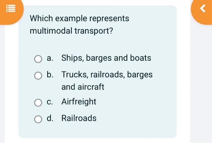 Solved Which example represents multimodal transport? a. | Chegg.com