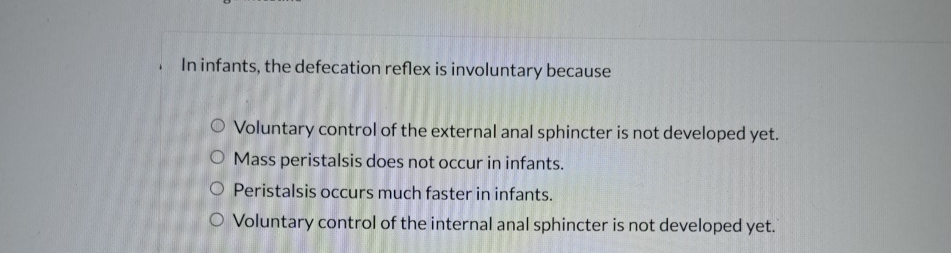 Solved In infants, the defecation reflex is involuntary | Chegg.com